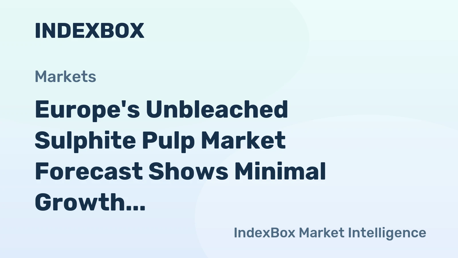 Europe's Unbleached Sulphite Pulp Market Forecast Shows Minimal Growth With 0.1% CAGR Through 2035