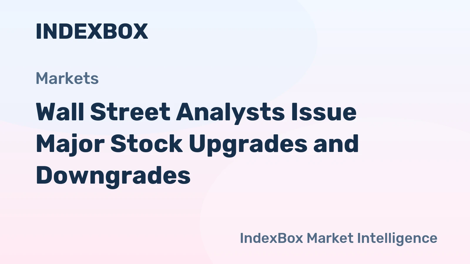 Wall Street Analysts Issue Major Stock Upgrades and Downgrades