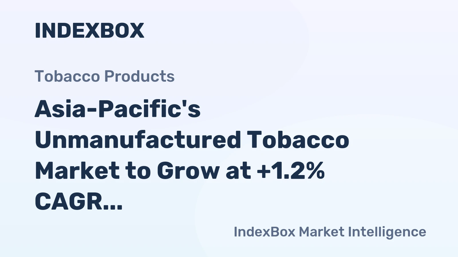 Asia-Pacific's Unmanufactured Tobacco Market to Grow at +1.2% CAGR, Reaching 4.3M Tons by 2035