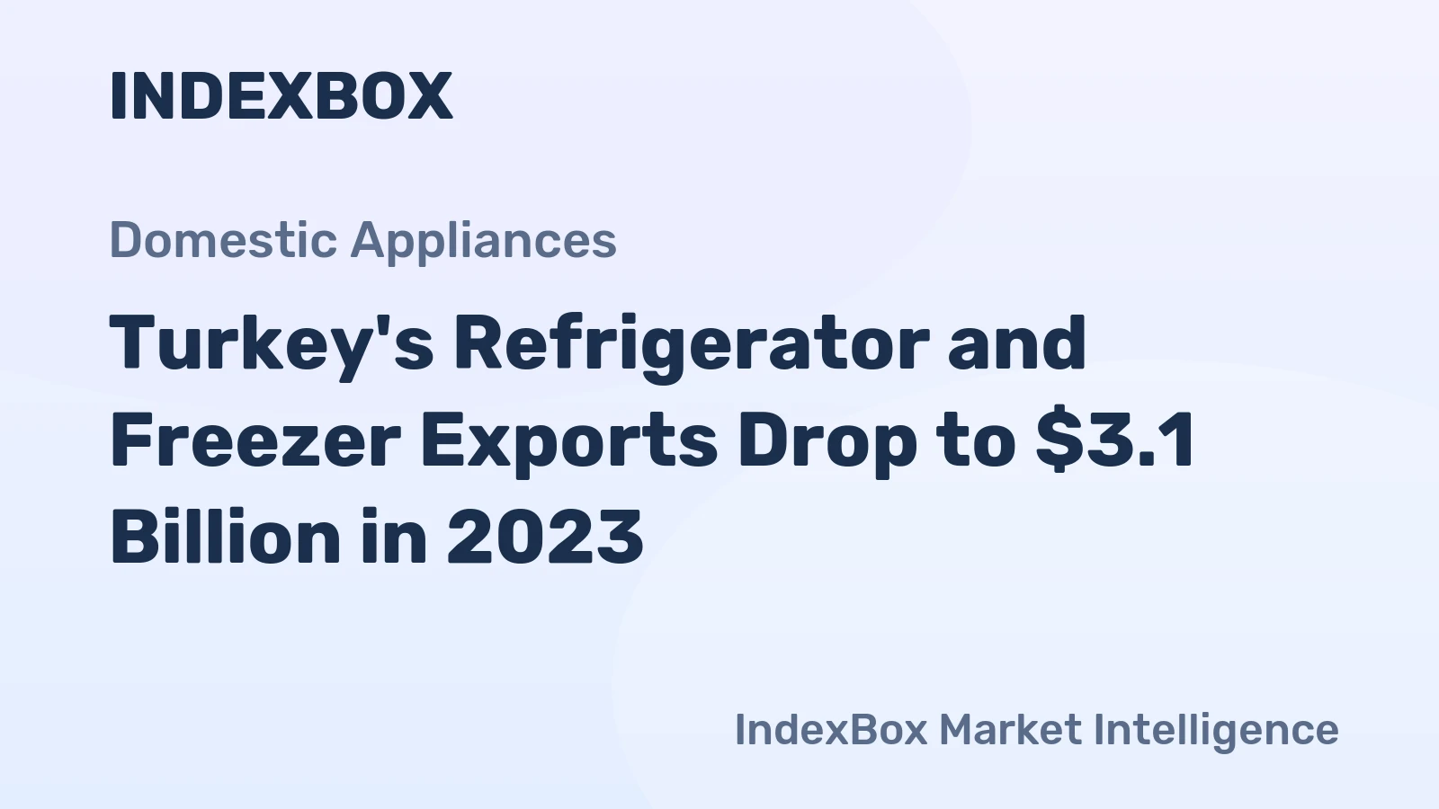 Turkey's Refrigerator and Freezer Exports Drop to $3.1 Billion in 2023