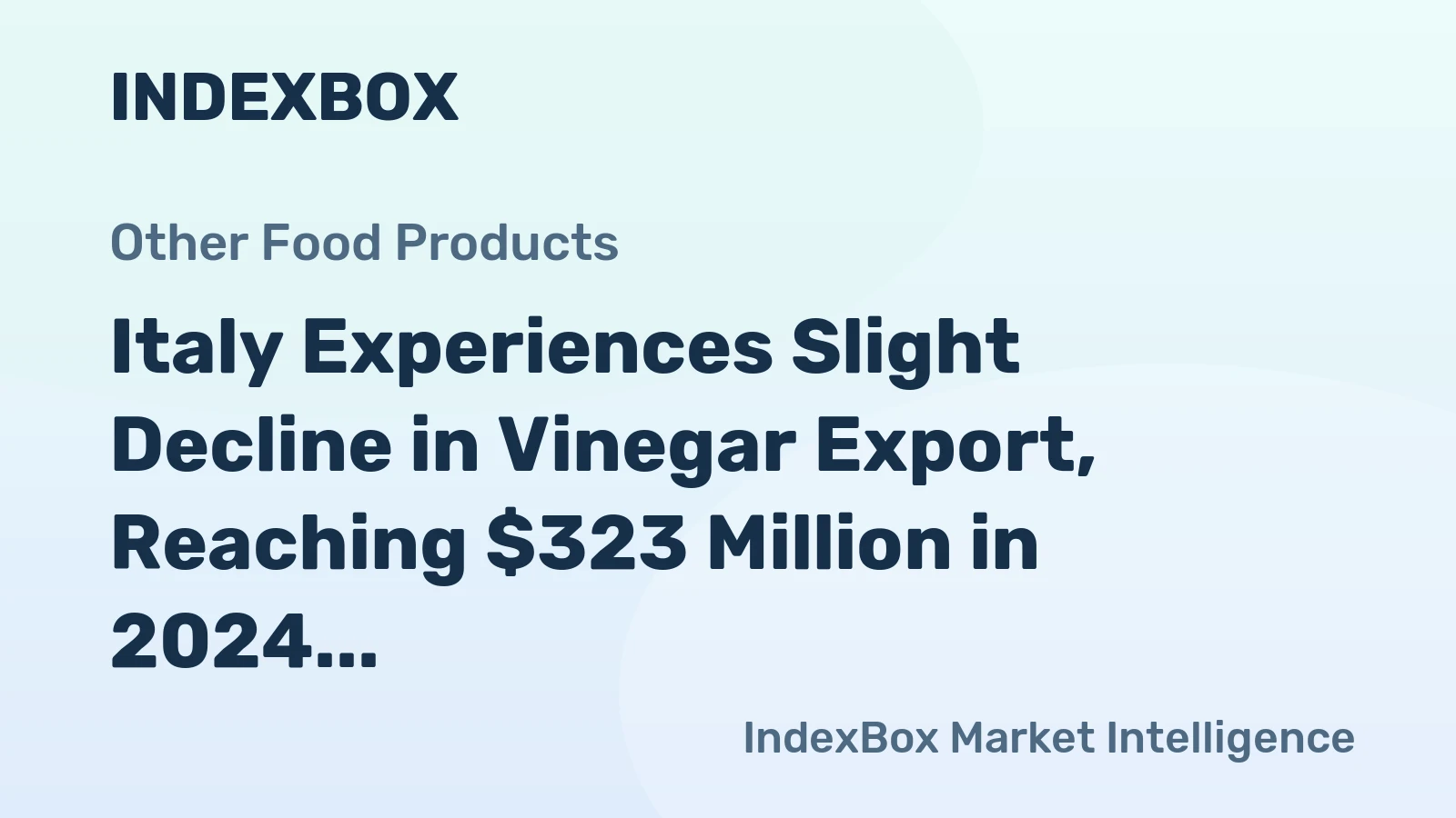 Italy Experiences Slight Decline in Vinegar Export, Reaching $323 Million in 2024