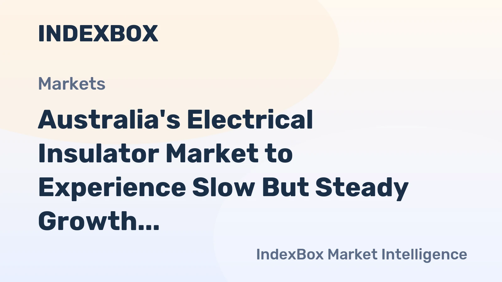 Australia's Electrical Insulator Market to Experience Slow But Steady Growth with +0.6% CAGR