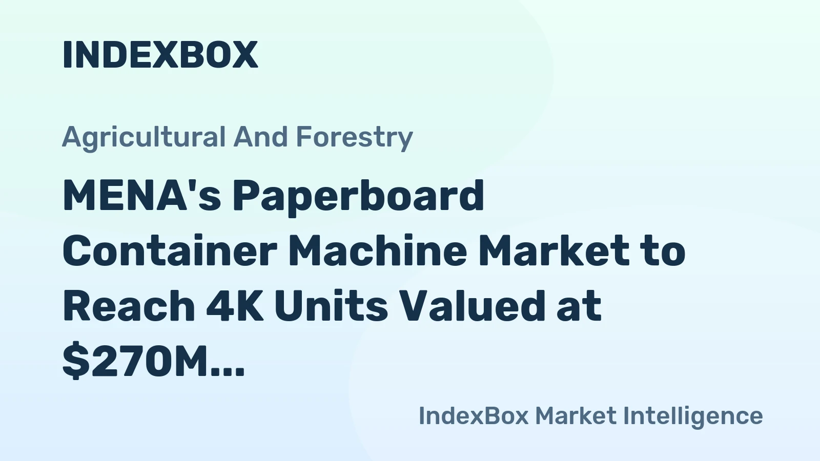 MENA's Paperboard Container Machine Market to Reach 4K Units Valued at $270M by 2035