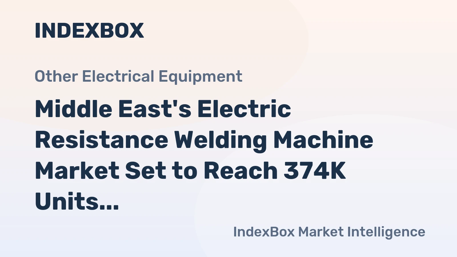 Middle East's Electric Resistance Welding Machine Market Set to Reach 374K Units Valued at $2.1 Billion