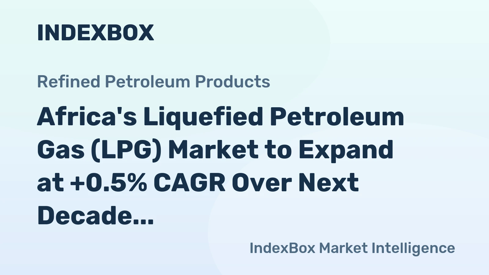 Africa's Liquefied Petroleum Gas (LPG) Market to Expand at +0.5% CAGR Over Next Decade