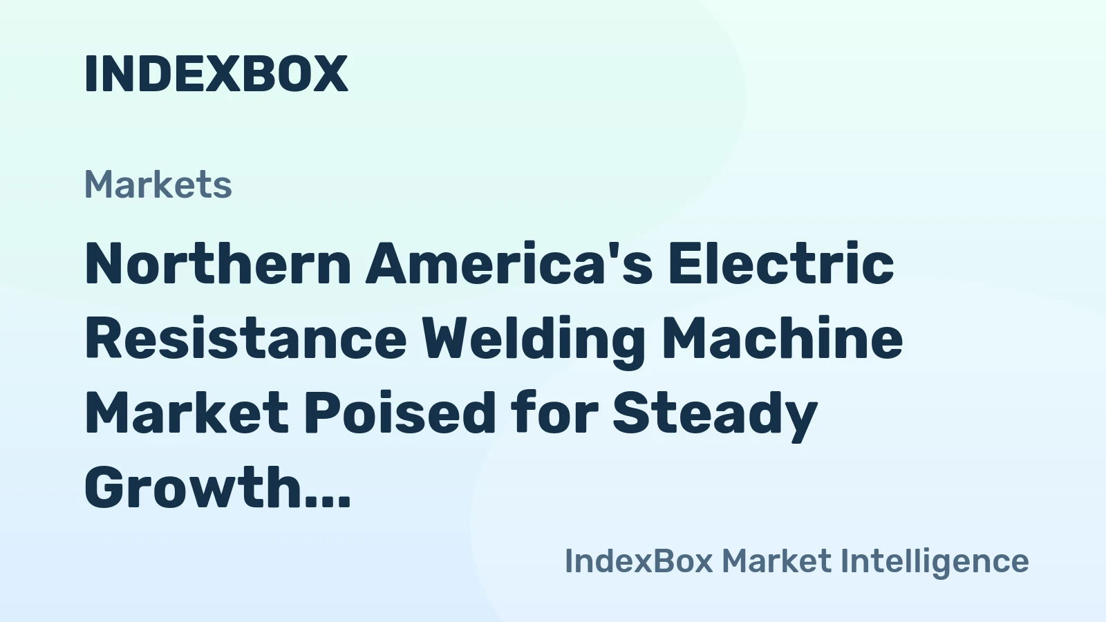 Northern America's Electric Resistance Welding Machine Market Poised for Steady Growth With 2.6% Volume CAGR