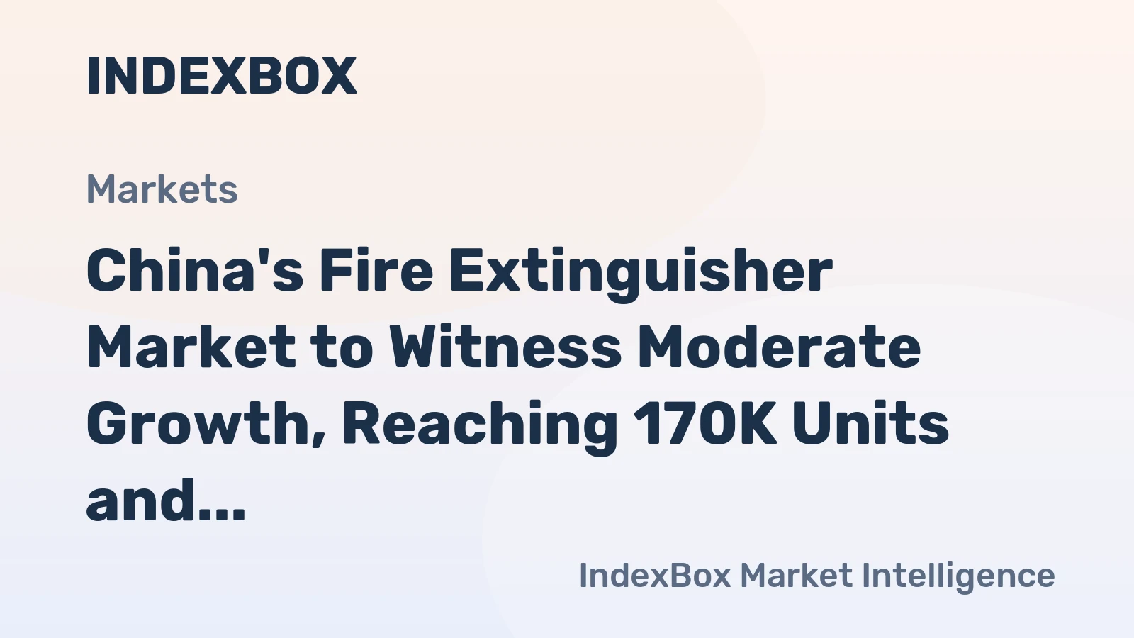 China's Fire Extinguisher Market to Witness Moderate Growth, Reaching 170K Units and $18M by 2035