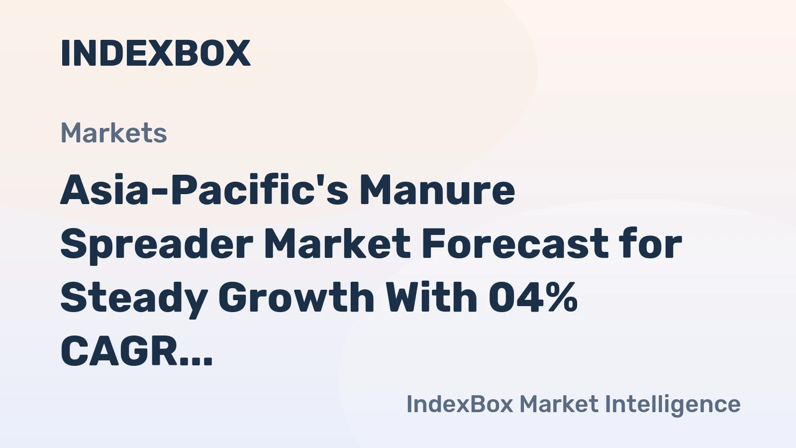 Asia-Pacific's Manure Spreader Market Forecast for Steady Growth With 04% CAGR Through 2035