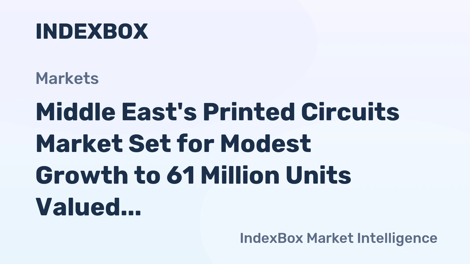 Middle East's Printed Circuits Market Set for Modest Growth to 61 Million Units Valued at $5.7 Billion
