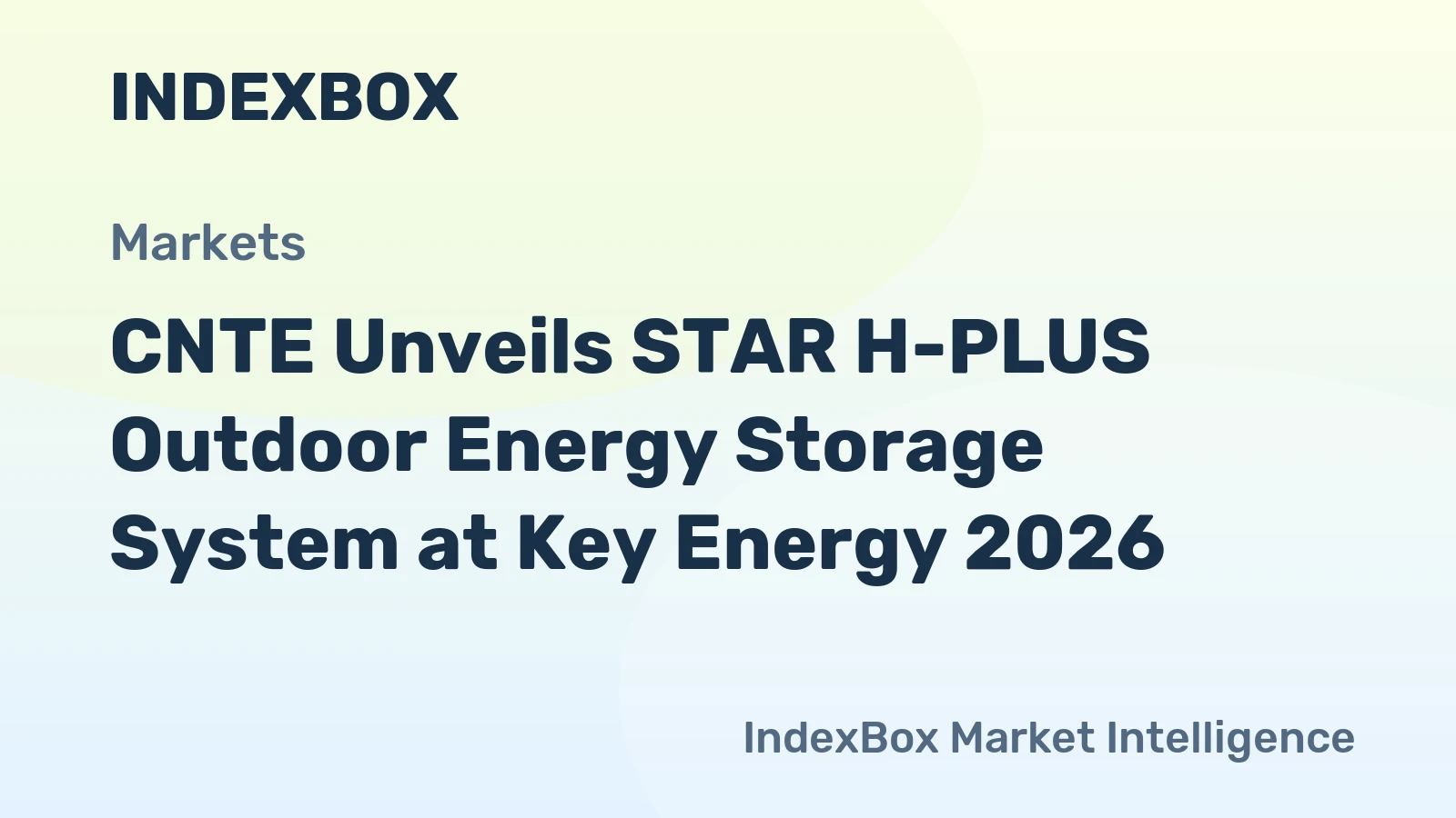 CNTE Unveils STAR H-PLUS Outdoor Energy Storage System at Key Energy 2026