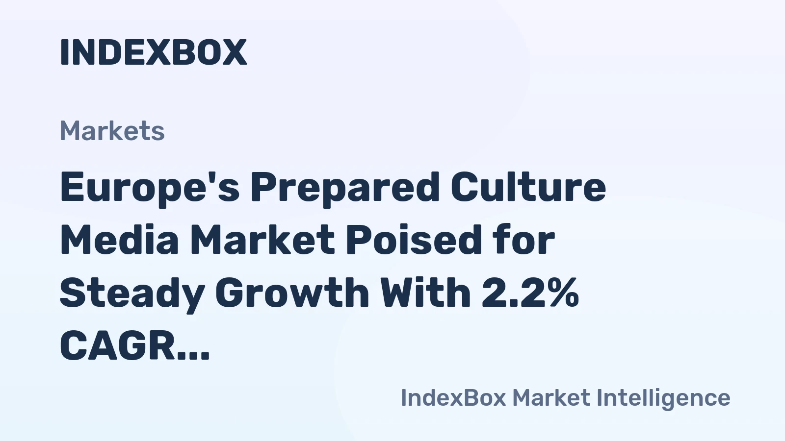Europe's Prepared Culture Media Market Poised for Steady Growth With 2.2% CAGR in Value Through 2035