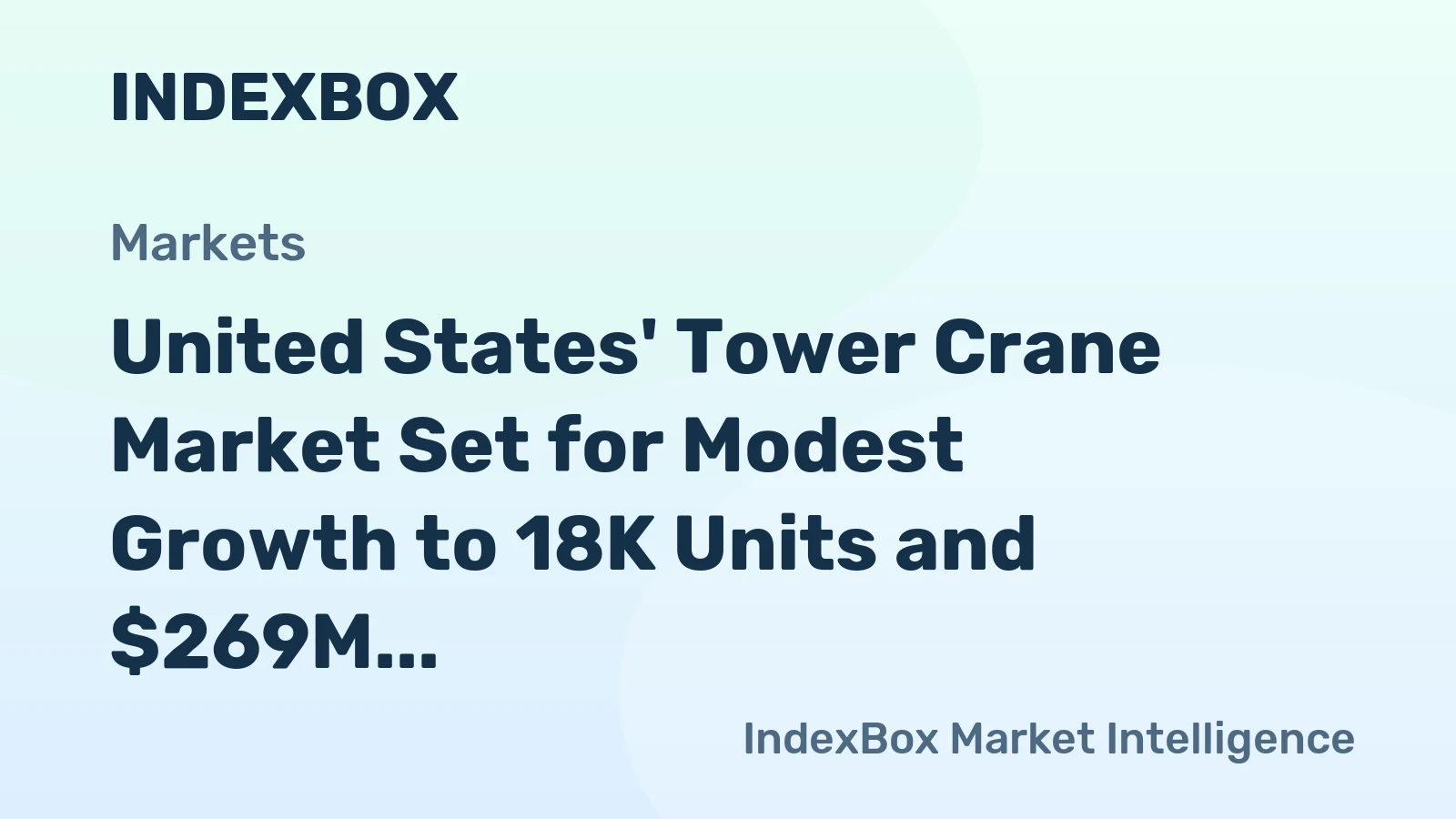 United States' Tower Crane Market Set for Modest Growth to 18K Units and $269M Value
