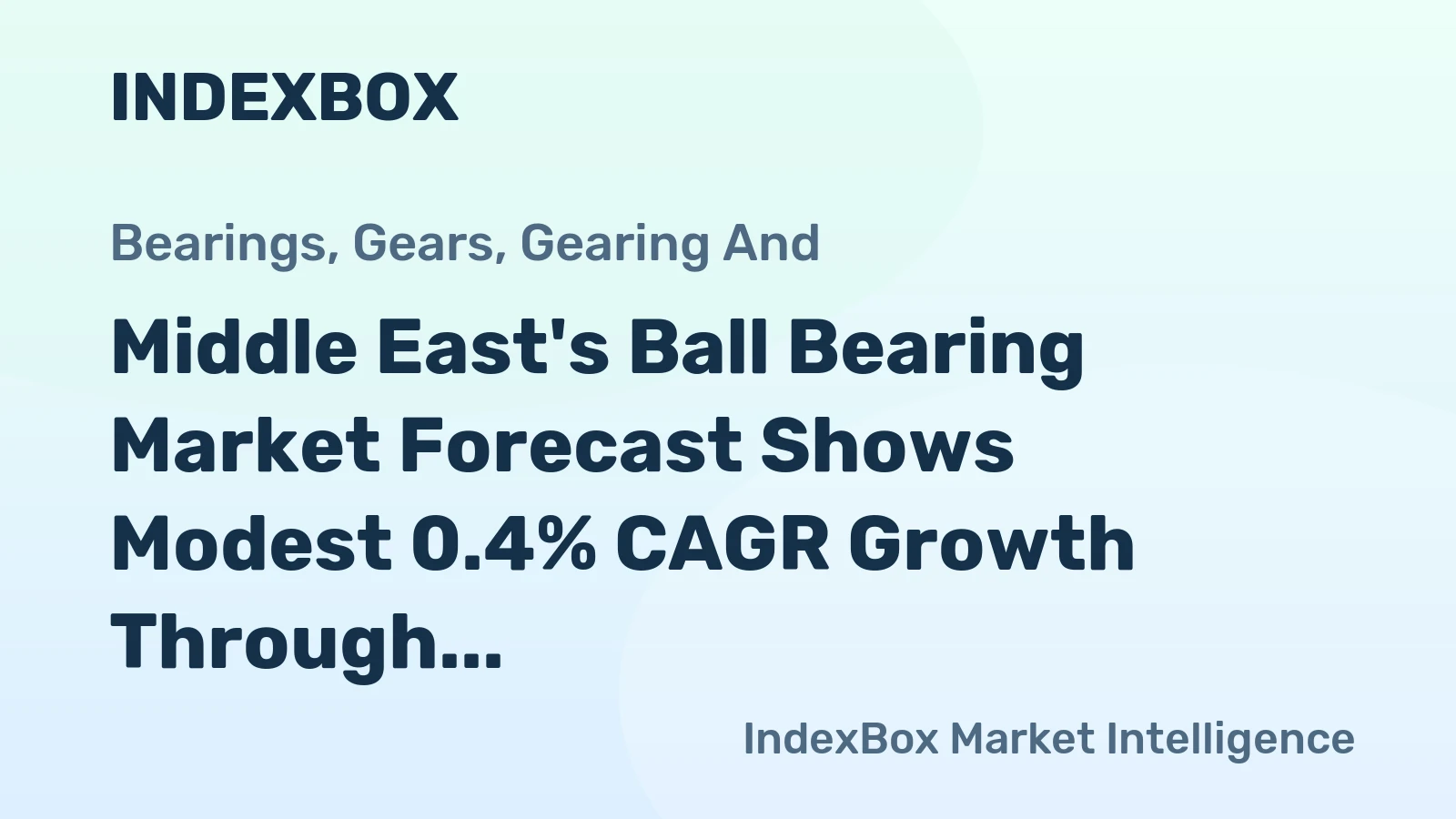 Middle East's Ball Bearing Market Forecast Shows Modest 0.4% CAGR Growth Through 2035