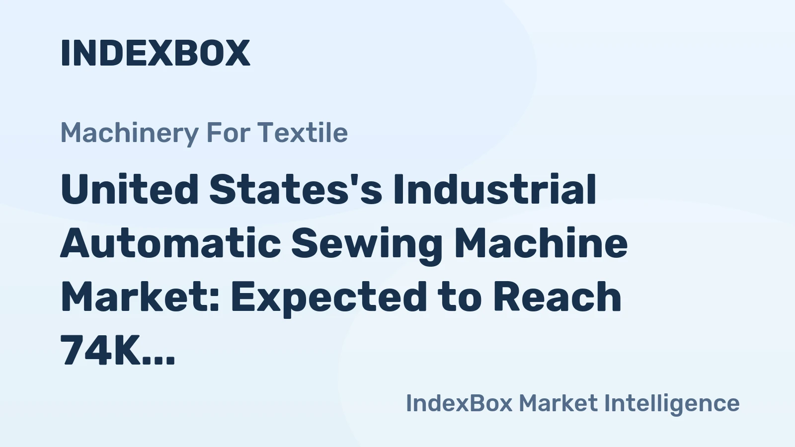 United States's Industrial Automatic Sewing Machine Market: Expected to Reach 74K Units and $91M by 2035