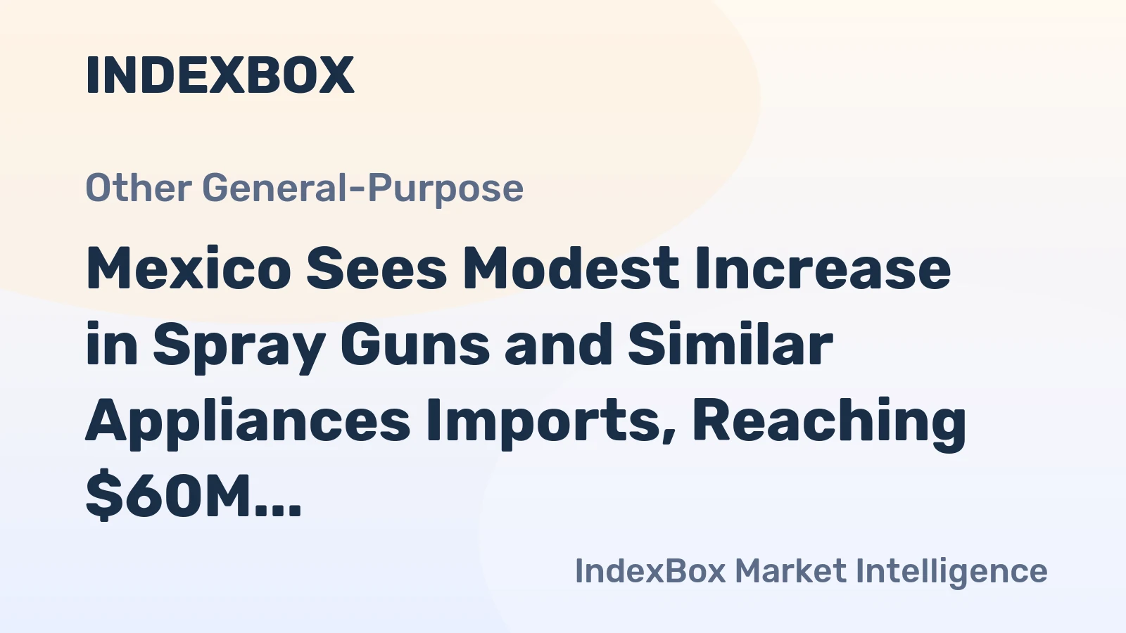 Mexico Sees Modest Increase in Spray Guns and Similar Appliances Imports, Reaching $60M in 2023