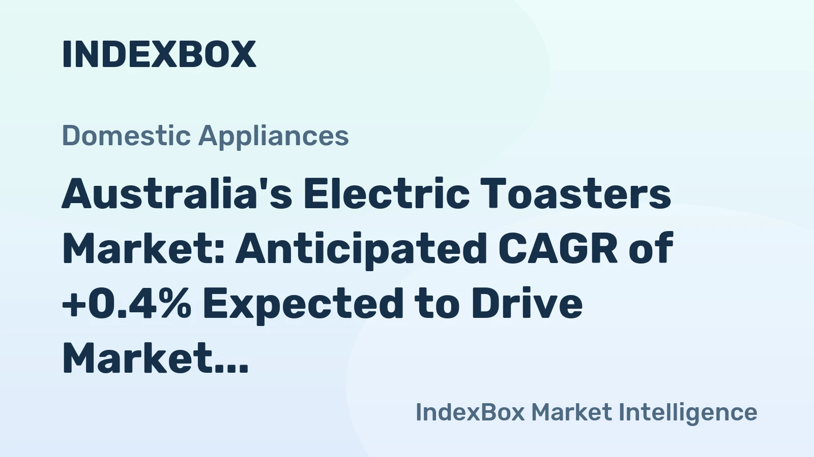 Australia's Electric Toasters Market: Anticipated CAGR of +0.4% Expected to Drive Market Volume to 2.2M Units by 2035