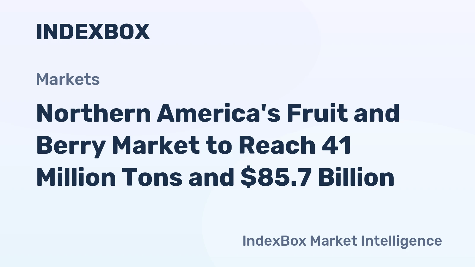 Northern America's Fruit and Berry Market to Reach 41 Million Tons and $85.7 Billion