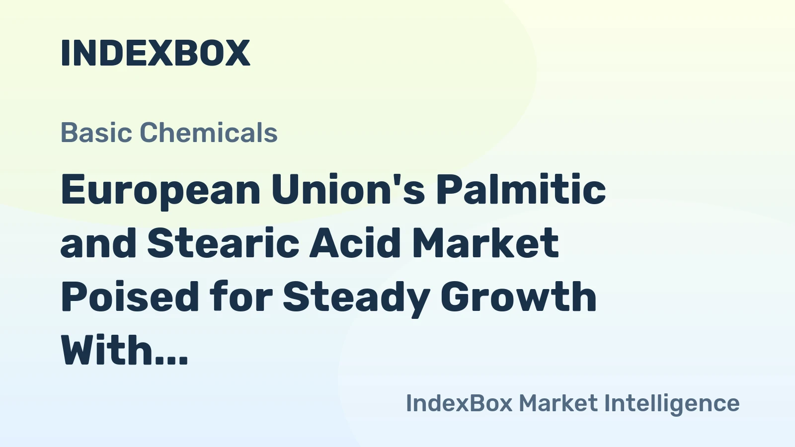 European Union's Palmitic and Stearic Acid Market Poised for Steady Growth With 2.2% CAGR in Value