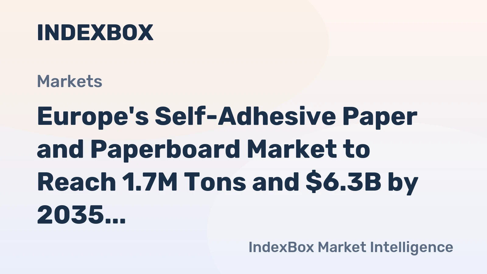 Europe's Self-Adhesive Paper and Paperboard Market to Reach 1.7M Tons and $6.3B by 2035