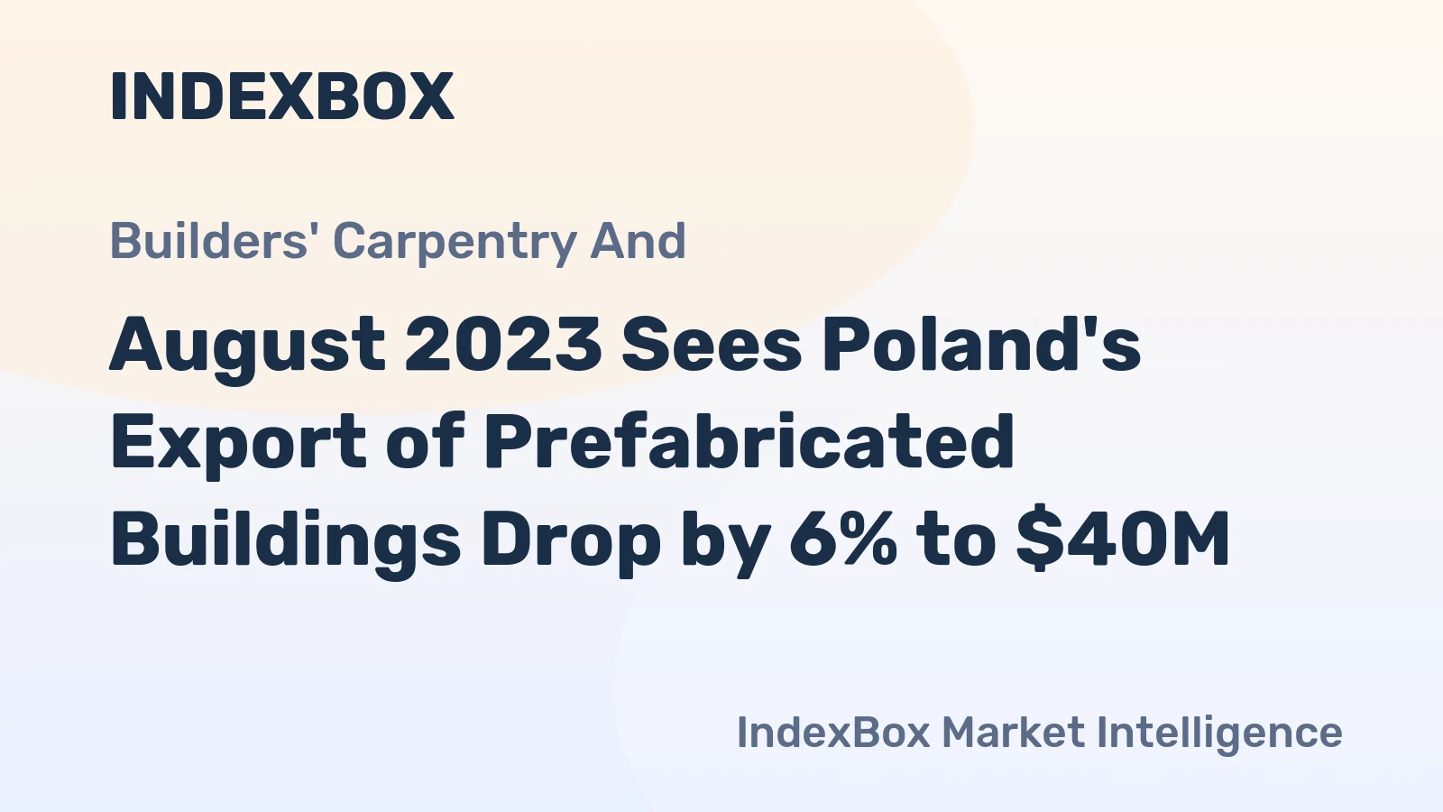 August 2023 Sees Poland's Export of Prefabricated Buildings Drop by 6% to $40M