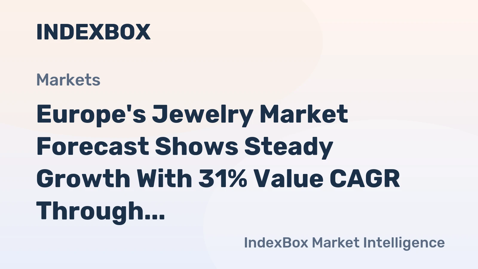 Europe's Jewelry Market Forecast Shows Steady Growth With 31% Value CAGR Through 2035