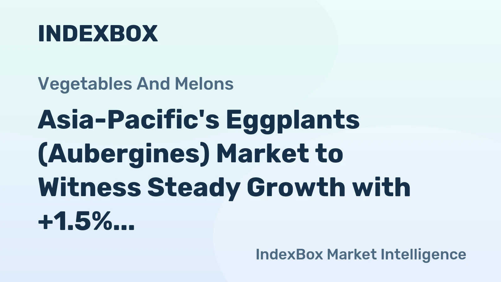 Asia-Pacific's Eggplants (Aubergines) Market to Witness Steady Growth with +1.5% CAGR, Reaching $60.6B by 2035