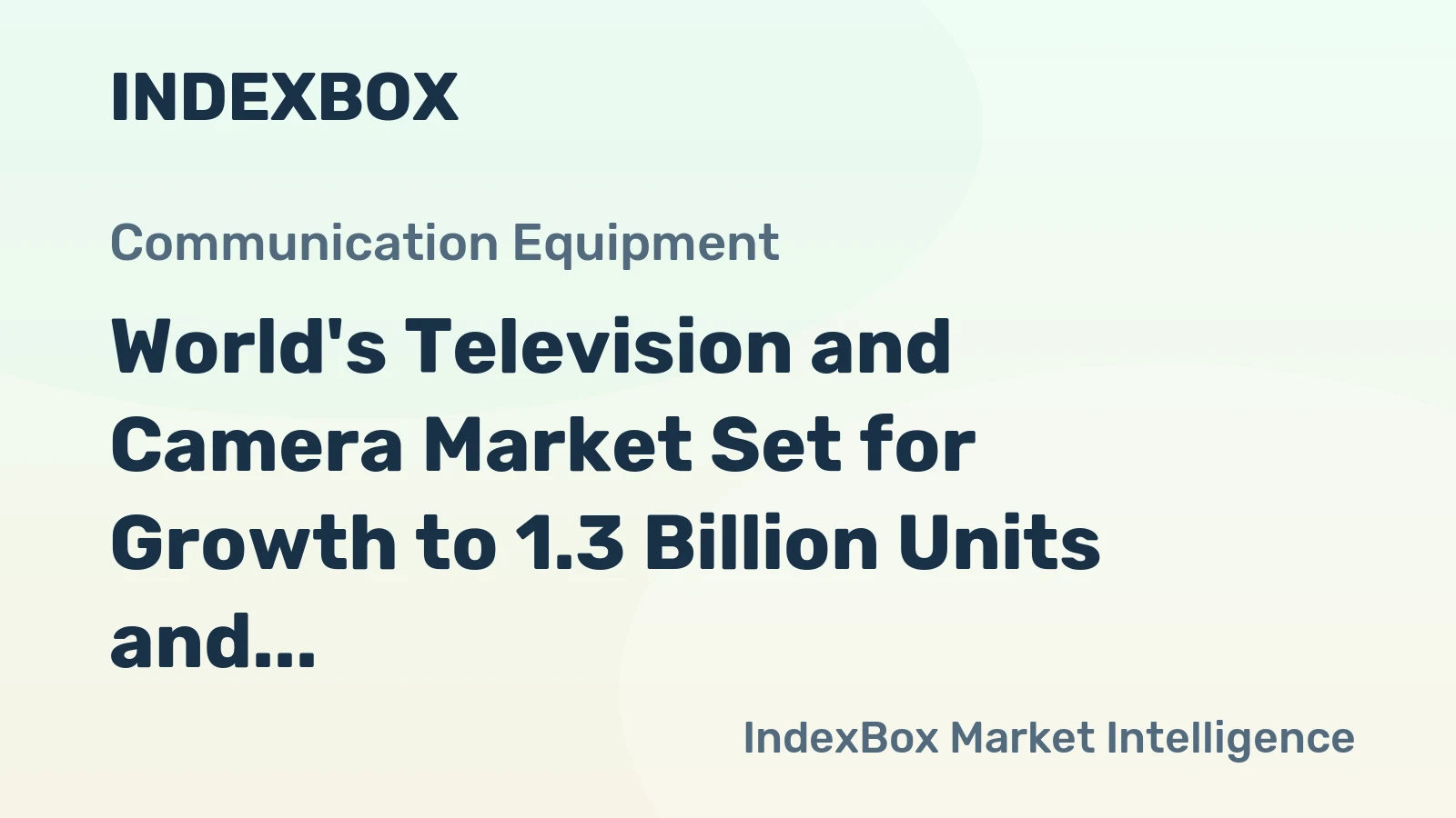 World's Television and Camera Market Set for Growth to 1.3 Billion Units and $67.8 Billion in Value