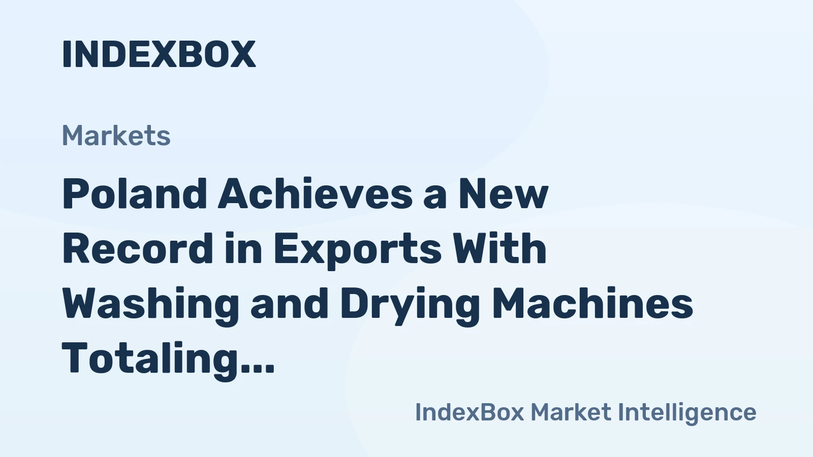 Poland Achieves a New Record in Exports With Washing and Drying Machines Totaling $227M in September 2023