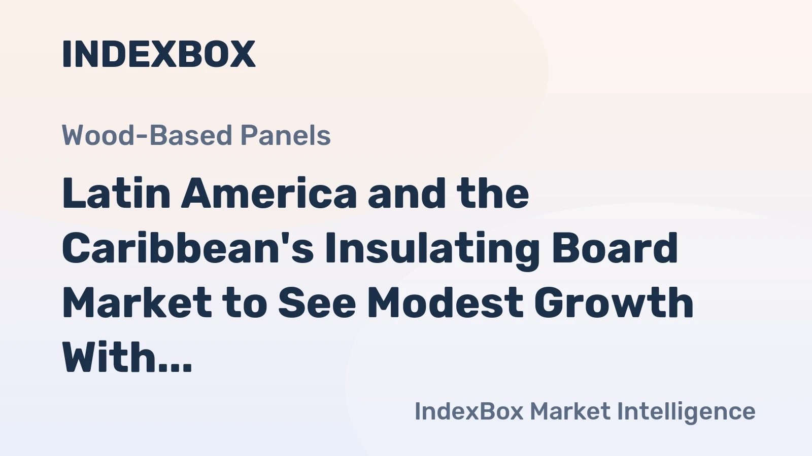 Latin America and the Caribbean's Insulating Board Market to See Modest Growth With 0.2% Volume CAGR Through 2035