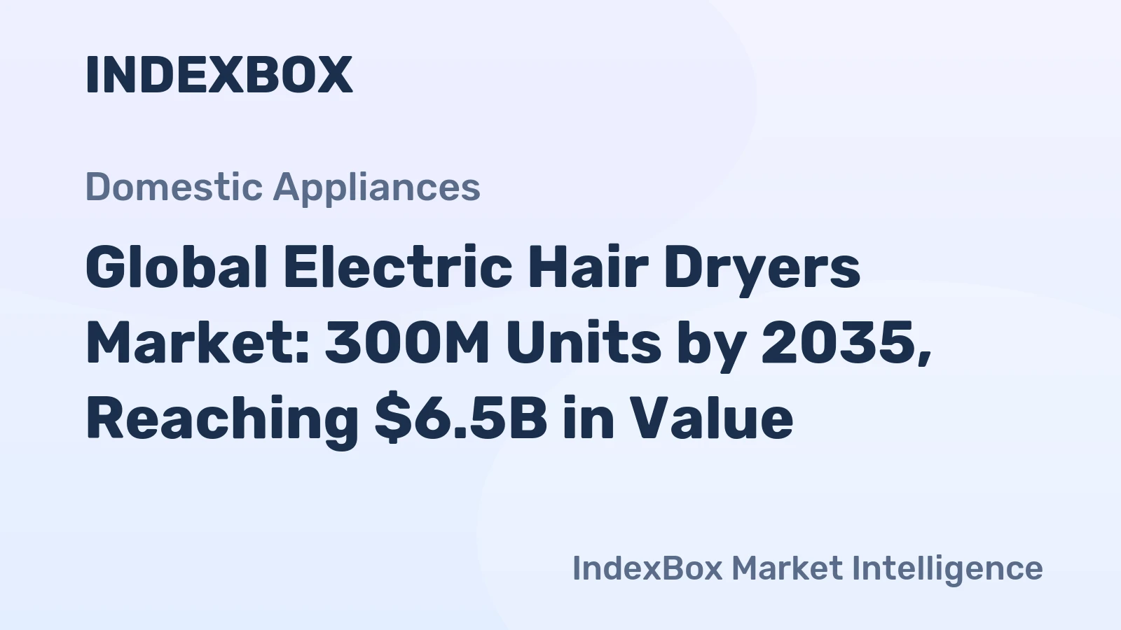 Global Electric Hair Dryers Market: 300M Units by 2035, Reaching $6.5B in Value