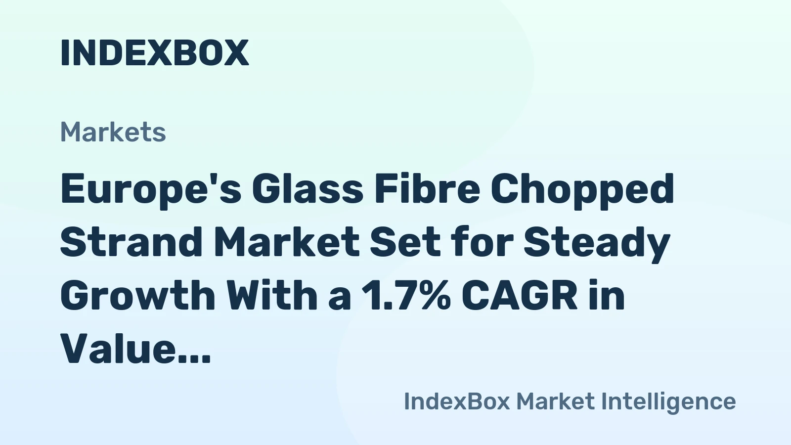 Europe's Glass Fibre Chopped Strand Market Set for Steady Growth With a 1.7% CAGR in Value Through 2035
