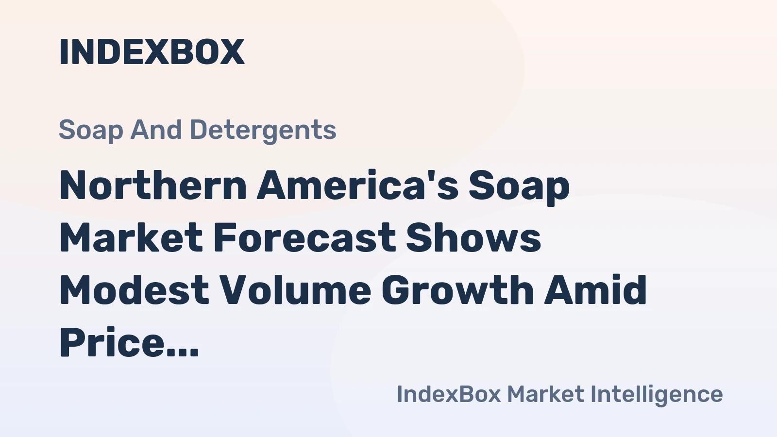 Northern America's Soap Market Forecast Shows Modest Volume Growth Amid Price Contraction