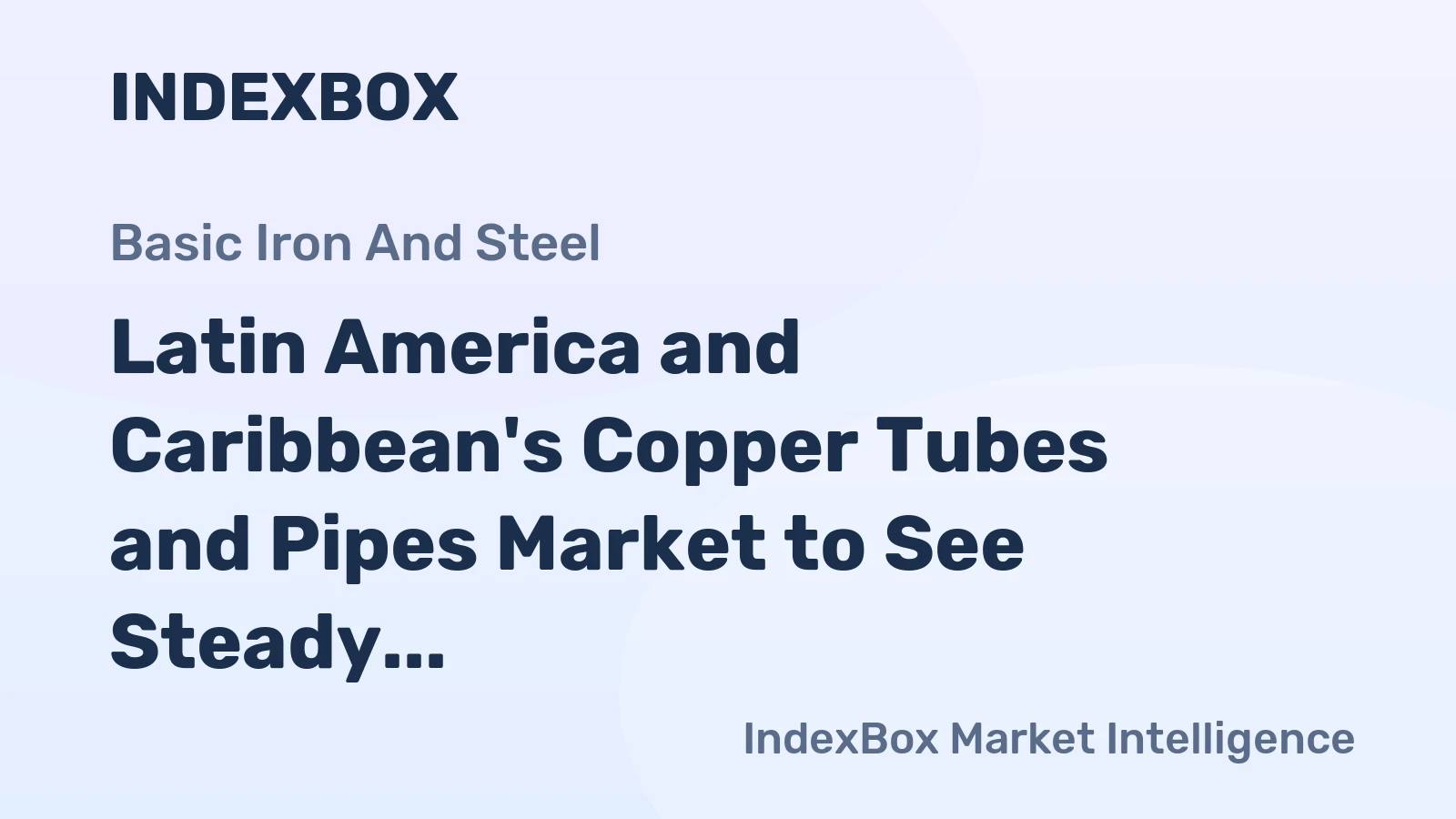 Latin America and Caribbean's Copper Tubes and Pipes Market to See Steady Growth with +1.3% CAGR
