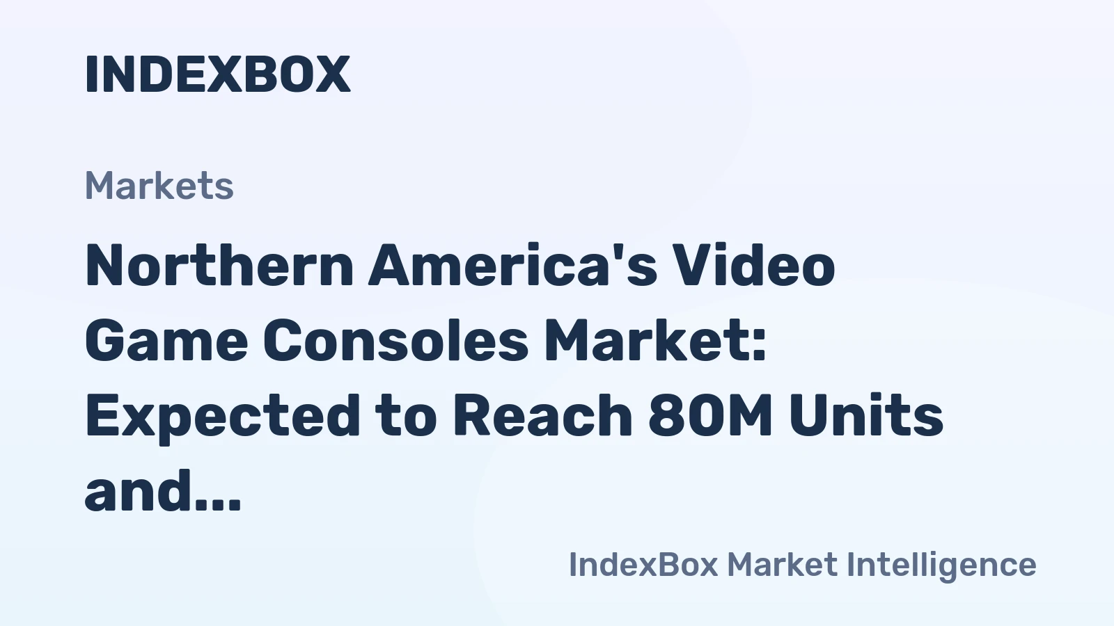 Northern America's Video Game Consoles Market: Expected to Reach 80M Units and $18.2B Value by 2035
