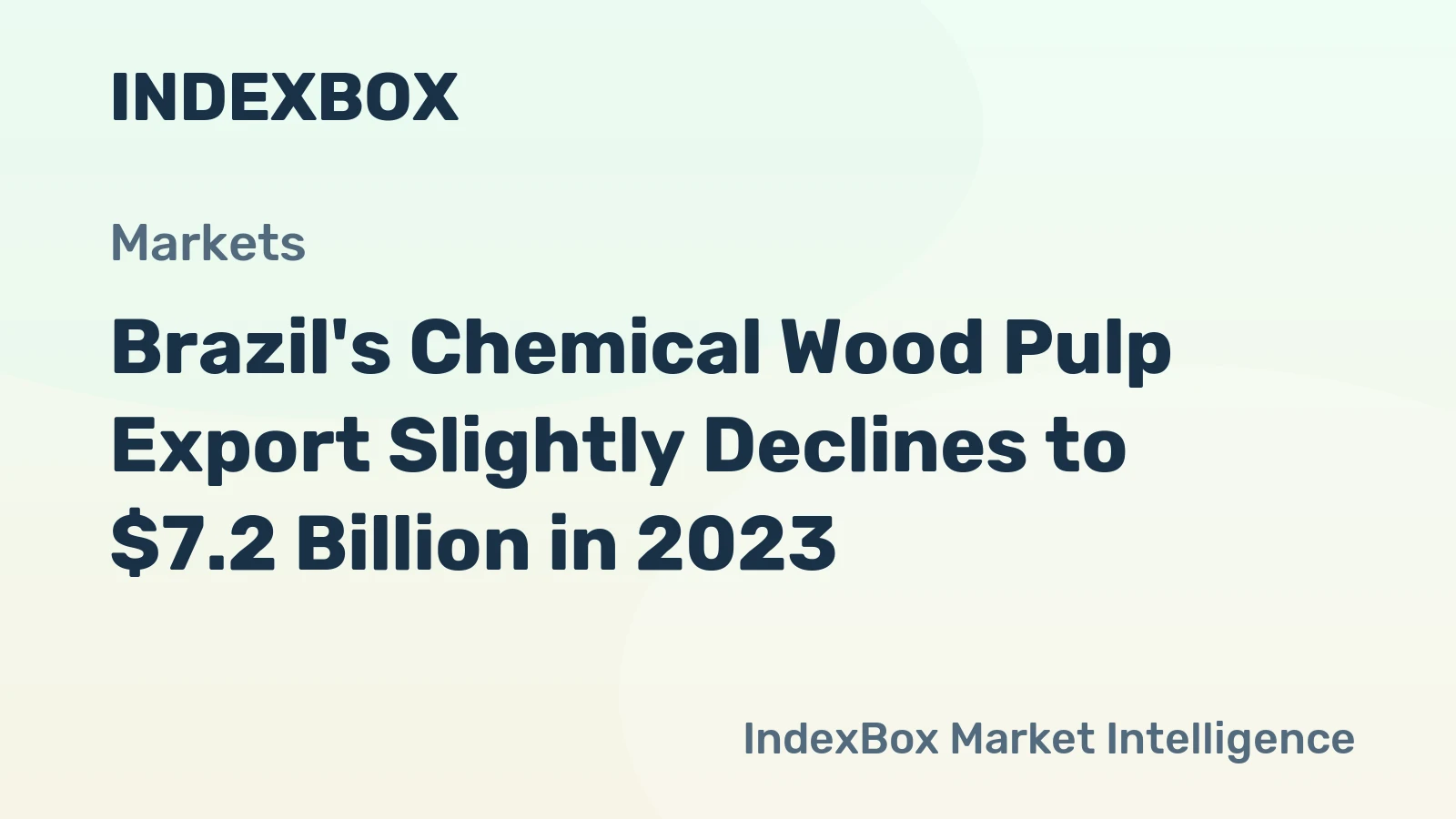 Brazil's Chemical Wood Pulp Export Slightly Declines to $7.2 Billion in 2023