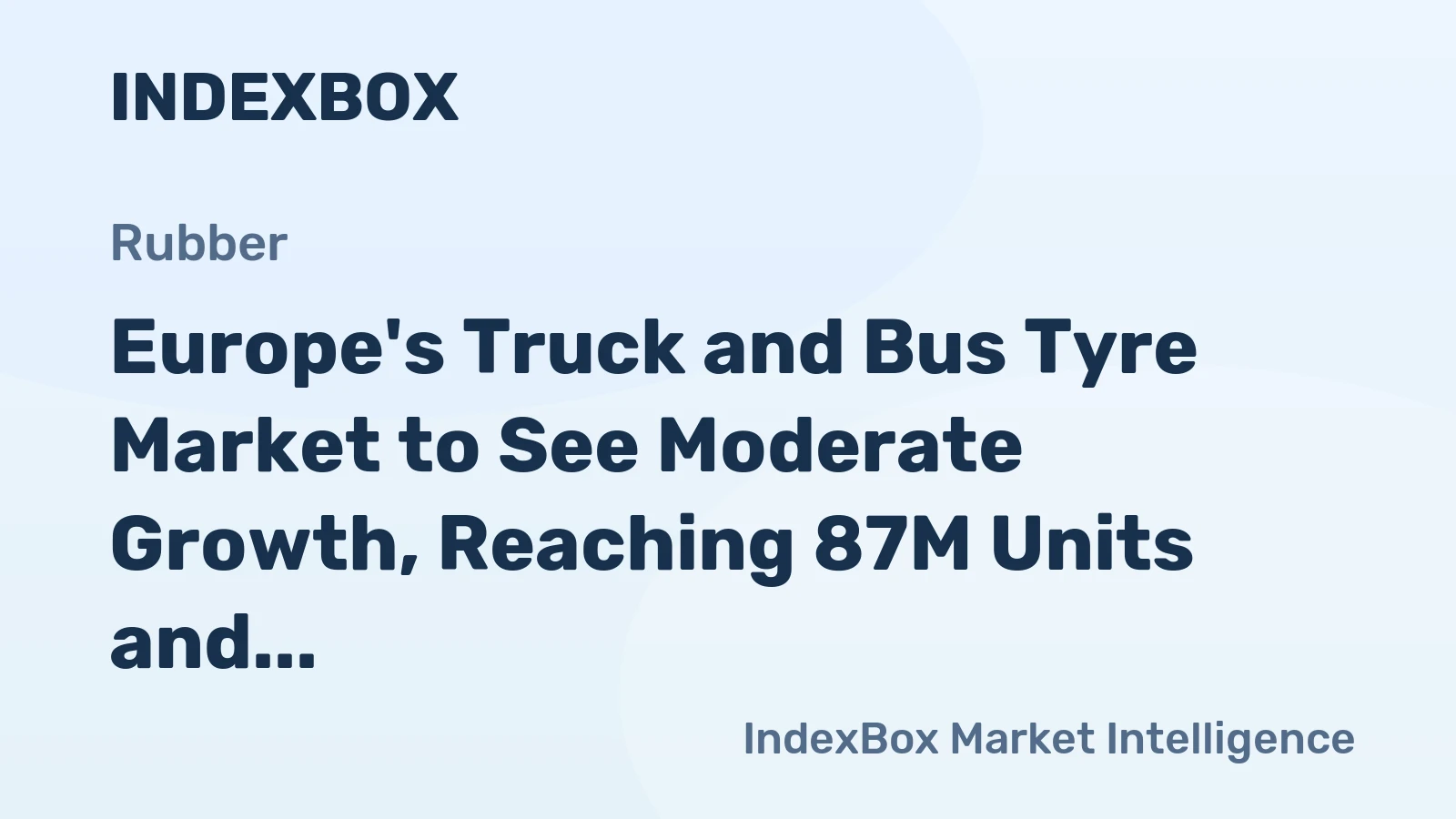 Europe's Truck and Bus Tyre Market to See Moderate Growth, Reaching 87M Units and $16.6B by 2035