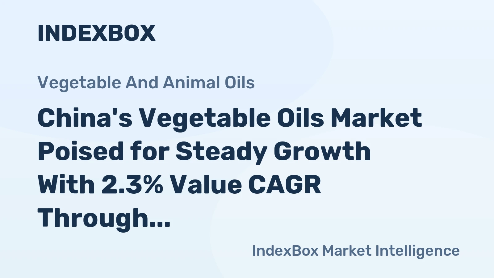 China's Vegetable Oils Market Poised for Steady Growth With 2.3% Value CAGR Through 2035
