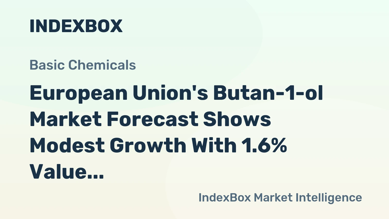European Union's Butan-1-ol Market Forecast Shows Modest Growth With 1.6% Value CAGR