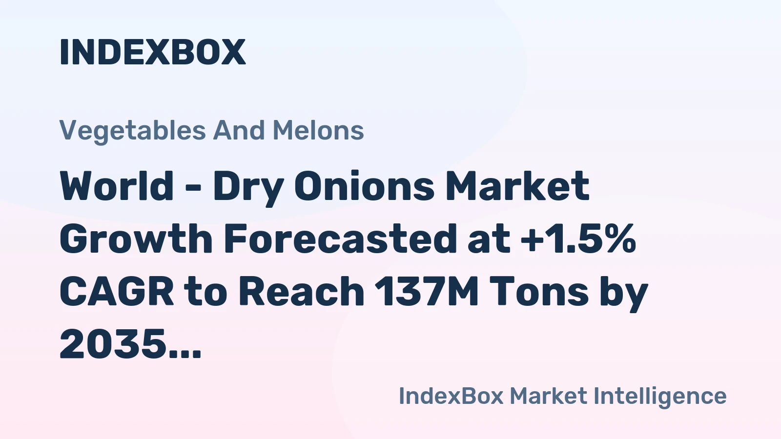 World - Dry Onions Market Growth Forecasted at +1.5% CAGR to Reach 137M Tons by 2035