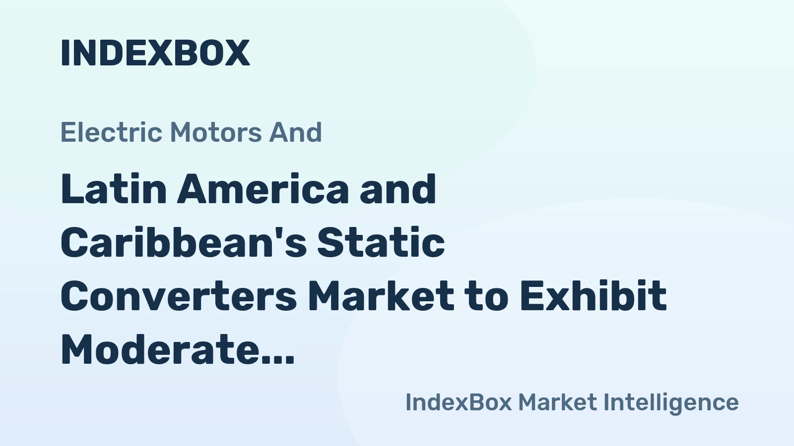 Latin America and Caribbean's Static Converters Market to Exhibit Moderate Growth with CAGR of +1.6% by 2035