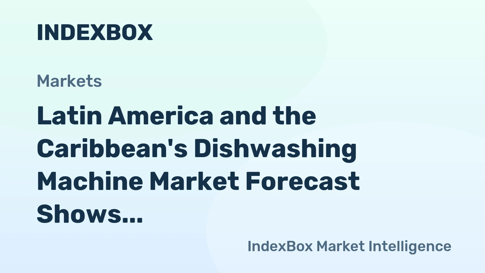 Latin America and the Caribbean's Dishwashing Machine Market Forecast Shows Modest Growth With a +0.5% CAGR in Value