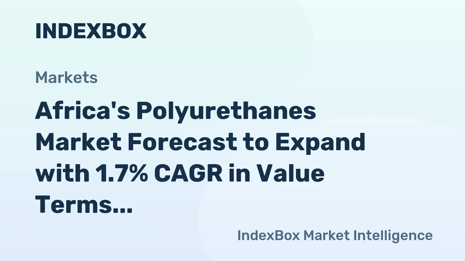 Africa's Polyurethanes Market Forecast to Expand with 1.7% CAGR in Value Terms