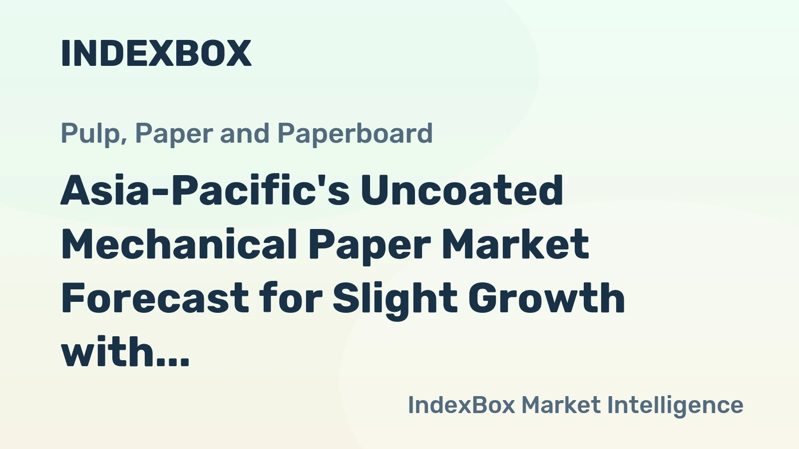 Asia-Pacific's Uncoated Mechanical Paper Market Forecast for Slight Growth with a +0.2% CAGR