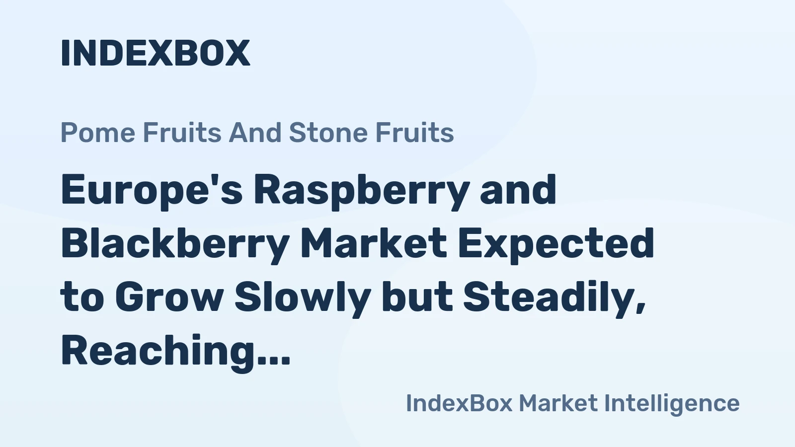 Europe's Raspberry and Blackberry Market Expected to Grow Slowly but Steadily, Reaching 184K Tons and $2.1B by 2035