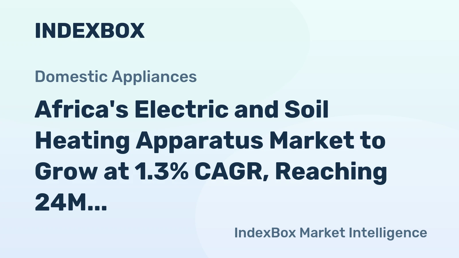 Africa's Electric and Soil Heating Apparatus Market to Grow at 1.3% CAGR, Reaching 24M Units by 2035