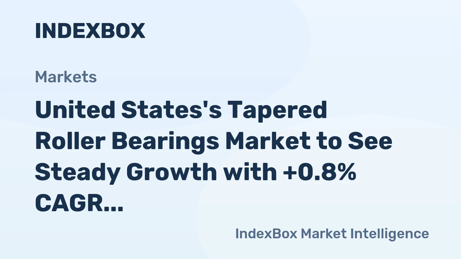 United States's Tapered Roller Bearings Market to See Steady Growth with +0.8% CAGR