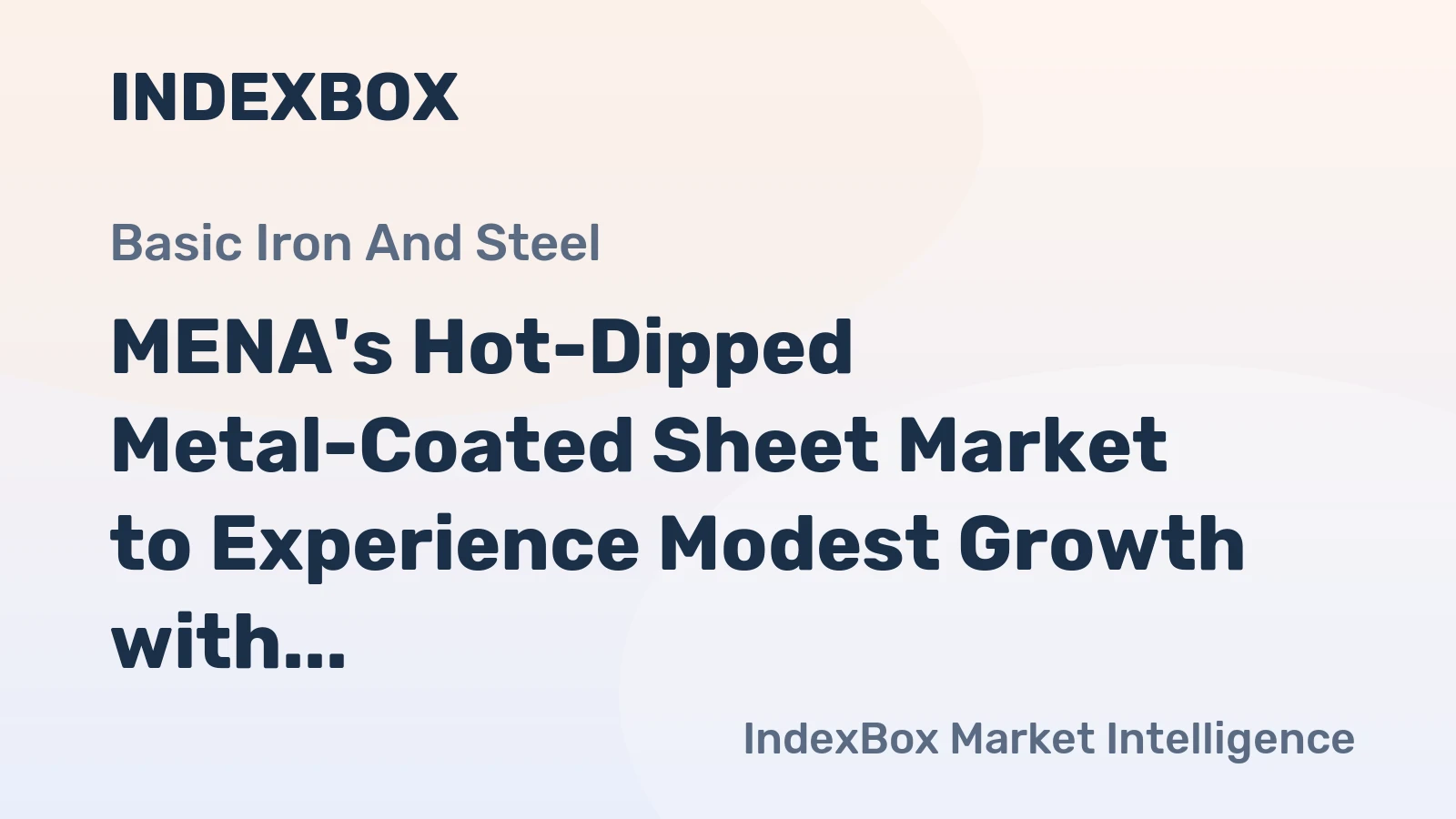 MENA's Hot-Dipped Metal-Coated Sheet Market to Experience Modest Growth with +1.5% CAGR
