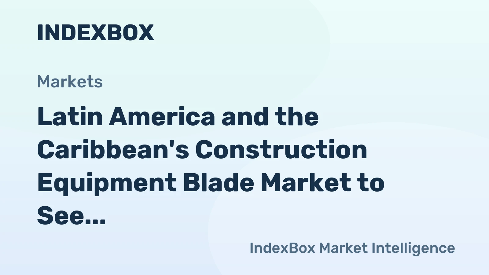 Latin America and the Caribbean's Construction Equipment Blade Market to See Incremental Growth with Volume Reaching 25M units by 2035