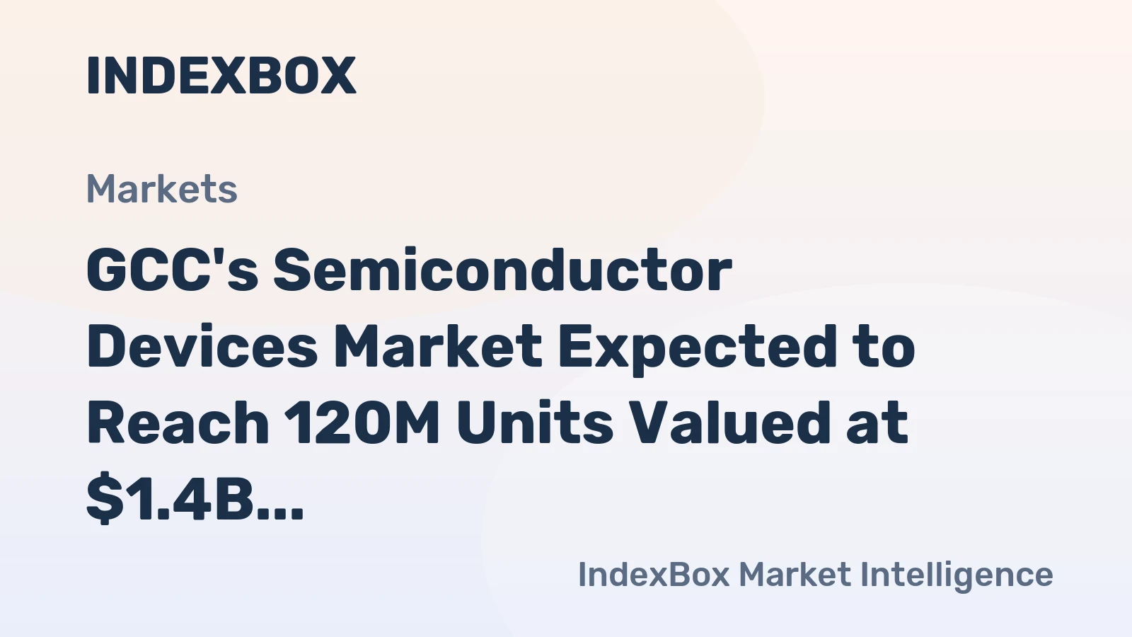 GCC's Semiconductor Devices Market Expected to Reach 120M Units Valued at $1.4B by 2035