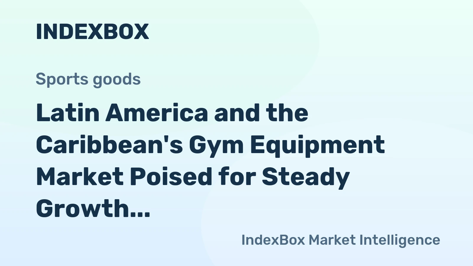 Latin America and the Caribbean's Gym Equipment Market Poised for Steady Growth with a 3.9% CAGR in Value